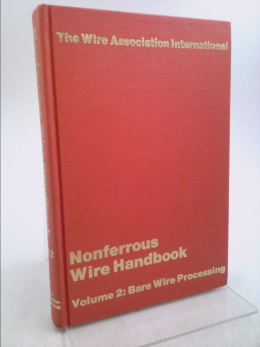 Nonferrous Wire Handbook, Vol. 2: Bare Wire Processing by Otto J. Tassi ...