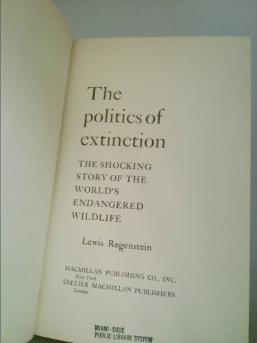 The Politics of Extinction by Lewis Regenstein (Hardcover) 1975 by ...