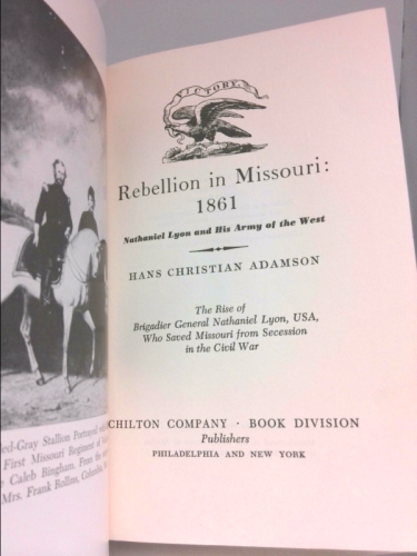 Rebellion in Missouri: 1861 Nathaniel Lion and His Army of the West by ...