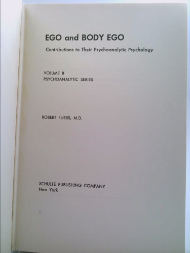 Ego And Body Ego Contributions To Their Psychoanalytic Psychology Vol