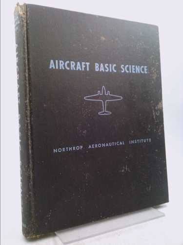 Aircraft Basic Science - Covering Subjects Essential for Aircraft ...