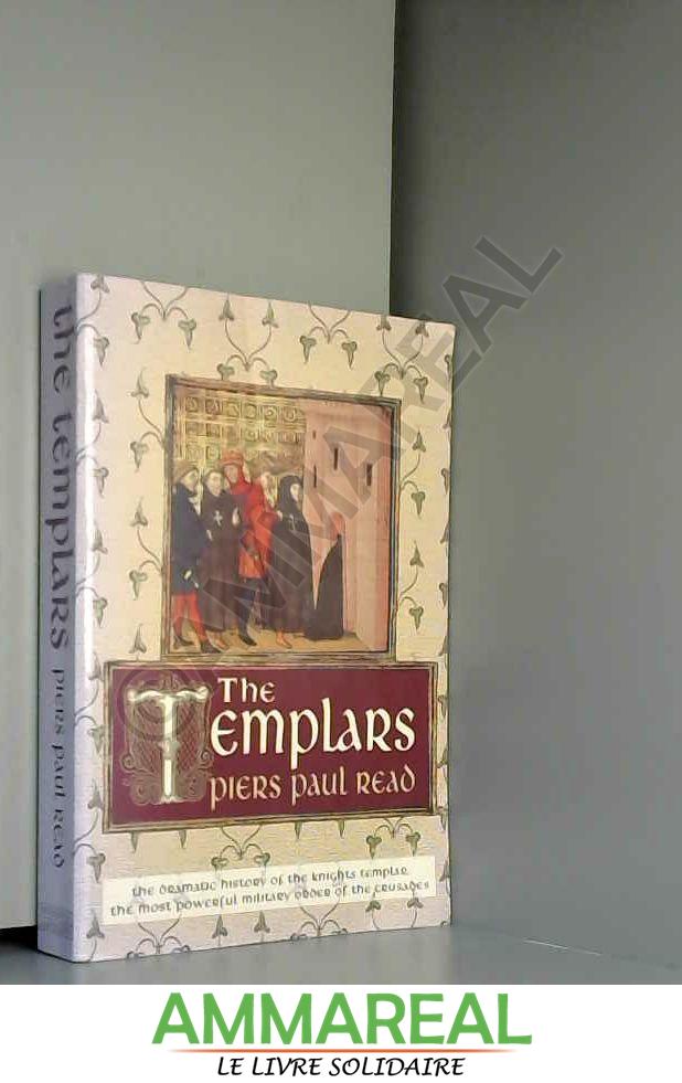 The Templars : The Dramatic History of the Knights Templar, the Most ...