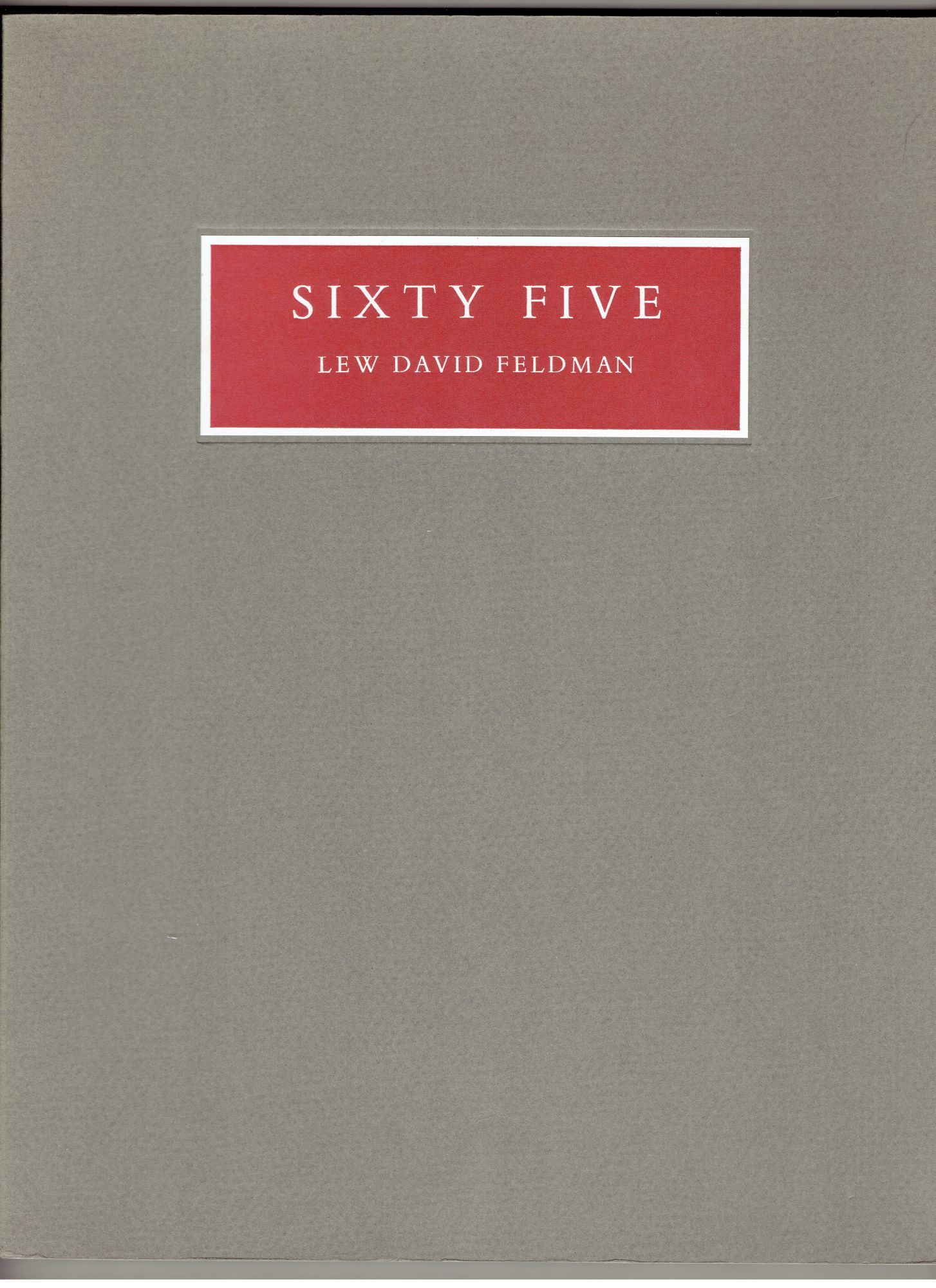 Sixty Five: Manuscripts and Correspondence. by Feldman, Lew David ...