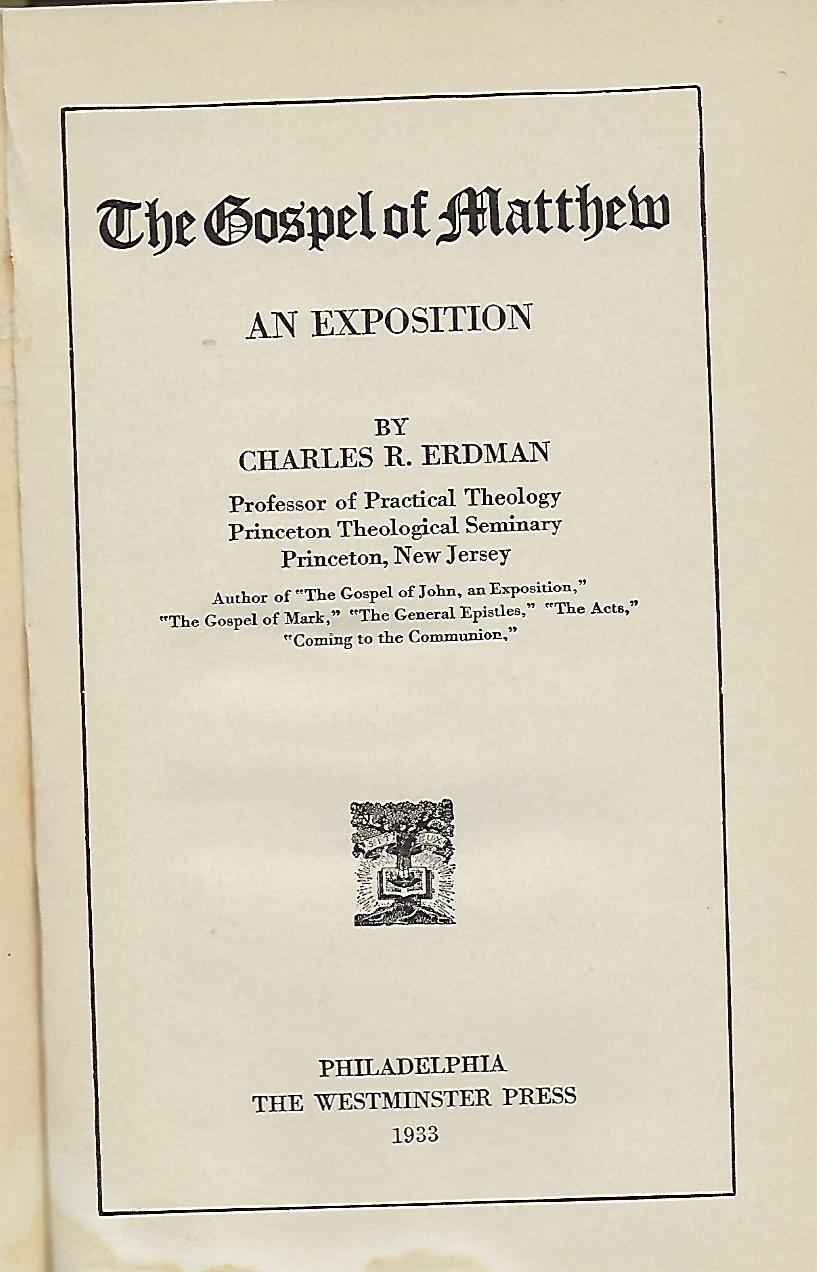 THE GOSPEL OF MATTHEW: AN EXPOSITION by ERDMAN, Charles H.: (1933 ...