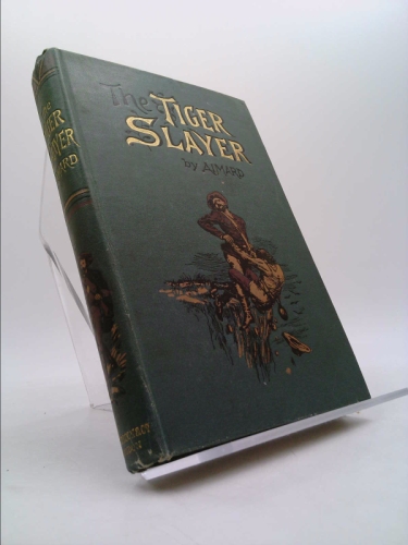 The tiger-slayer: a tale of the Indian desert by AIMARD, Gustave: Good ...