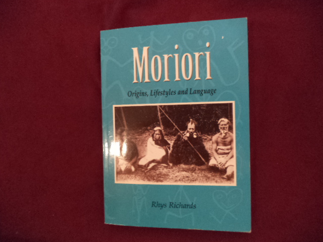 Moriori. Origins, Lifestyles and Language. by Richards, Rhys.: Soft ...