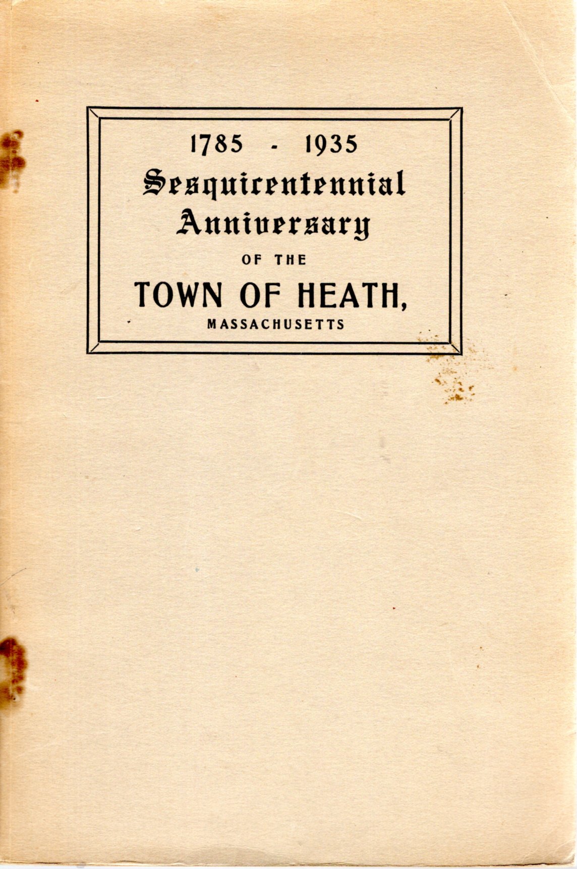 Sesquicentennial Anniversary of the Town of Heath, Massachusetts, 1785 ...