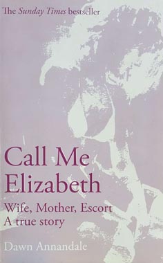 Call Me Elizabeth: Wife, Mother, Escort - A True Story by Dawn ...