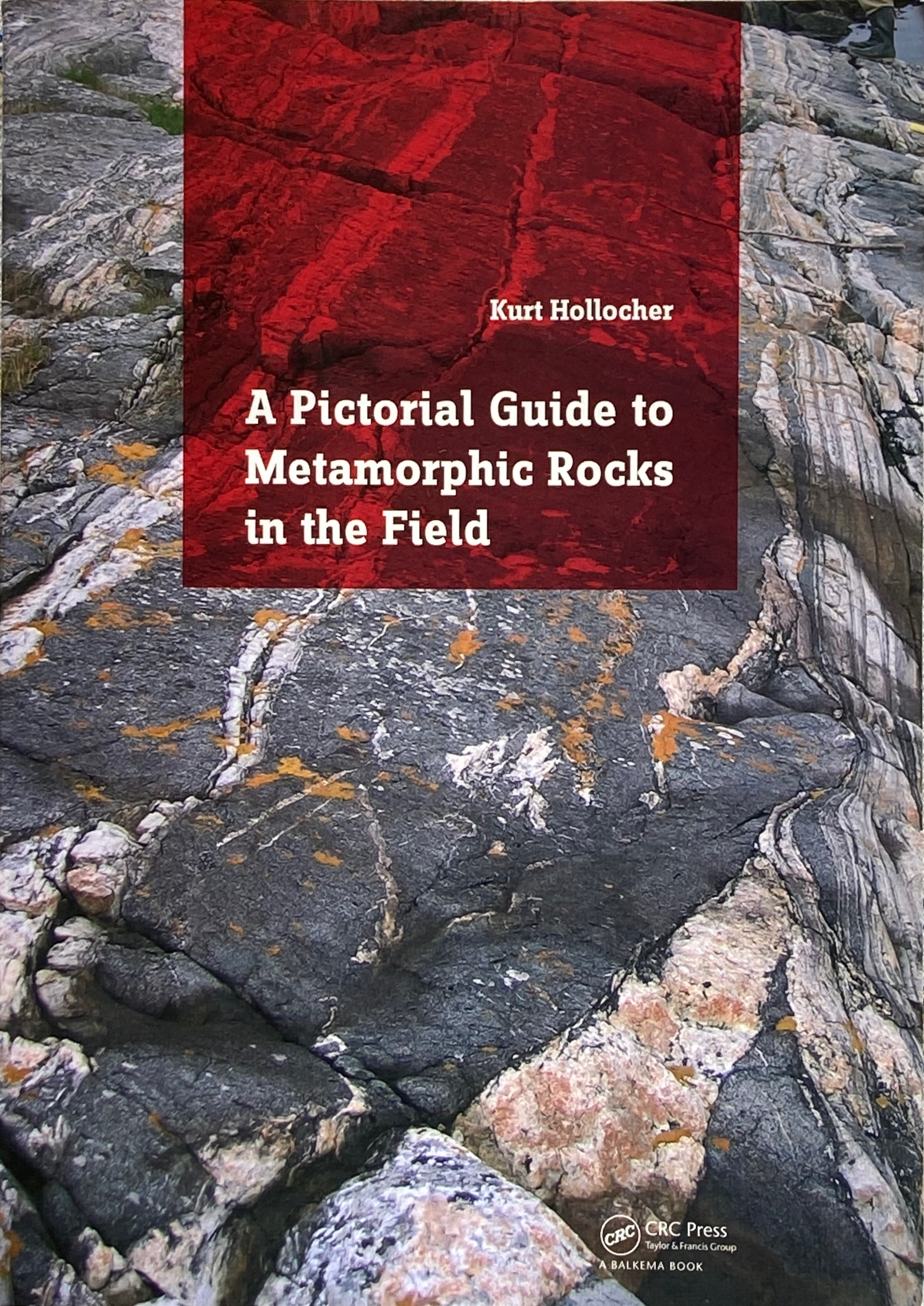 A pictorial guide to metamorphic rocks in the field. by Hollocher, K ...