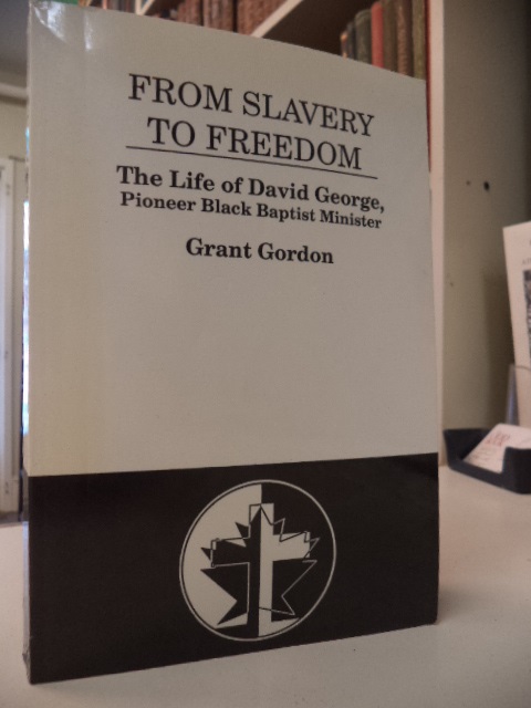 From Slavery to Freedom: The Life of David George by Gordon, Grant ...