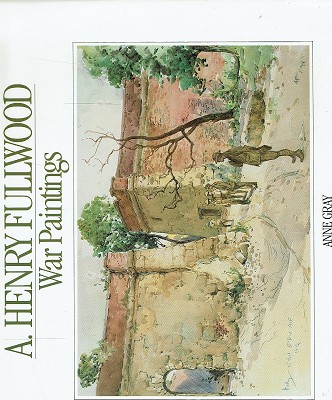 A. Henry Fullwood: War Paintings by Gray Anne: As New Hard Cover (1983 ...