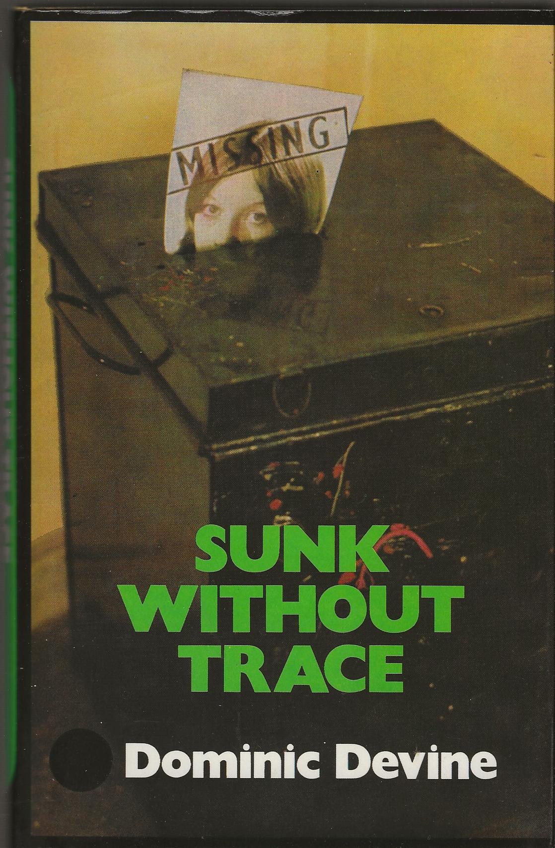 SUNK WITHOUT A TRACE by DEVINE, Dominic: Fine Hardcover (1979) First ...