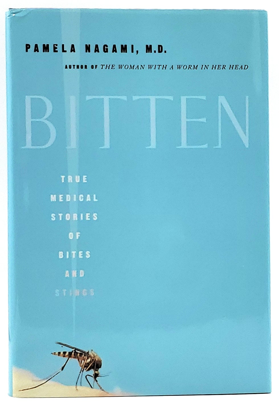 Bitten: True Medical Stories of Bites and Stings by Nagami, Pamela ...