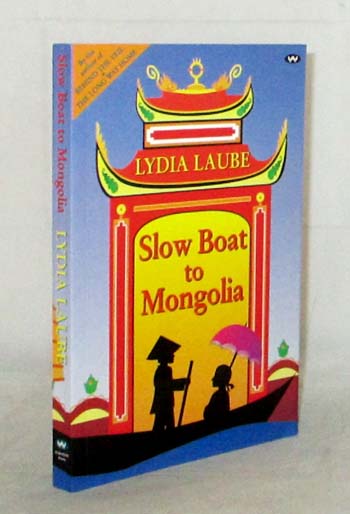 Slow Boat to Mongolia by Laube, Lydia: Softcover (1997) 1st Edition ...