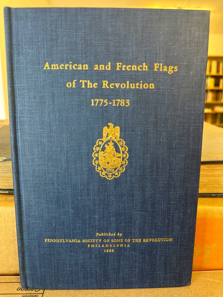 American and French Flags of The Revolution 1775-1783. by Schermerhorn ...