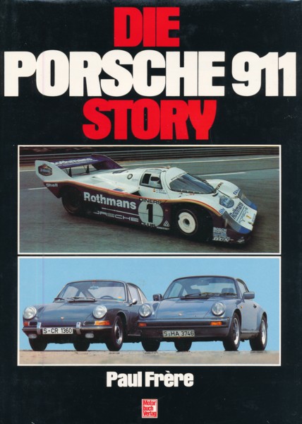 Die Porsche 911 Story. von FRÈRE, PAUL.: (1989) 6. | ANTIQUARIAT ERDLEN
