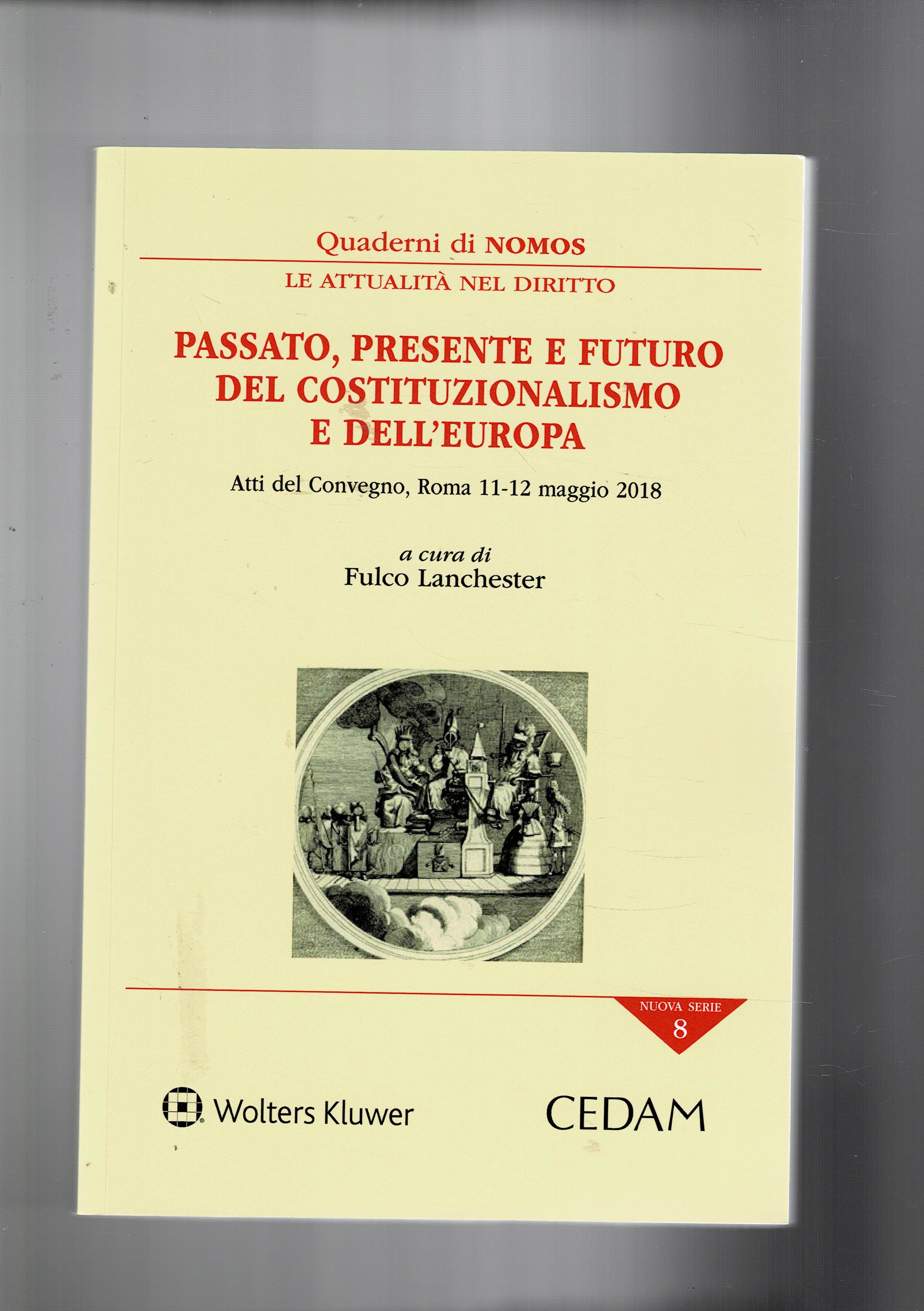 Passato, presente efuturo del costituzionalismo e dell'Europa. Atti del ...