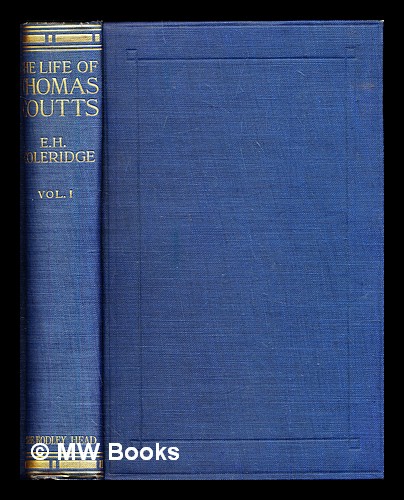 The life of Thomas Coutts, banker : Volume 1 by Coleridge, Ernest ...