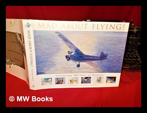 Mad about flying! : celebrating 100 years of aviation by Marshall ...