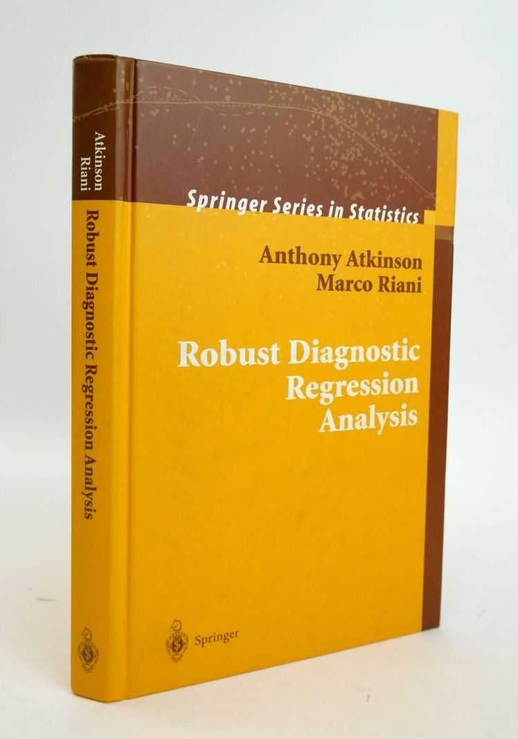 ROBUST DIAGNOSTIC REGRESSION ANALYSIS by Atkinson, Anthony & Riani ...