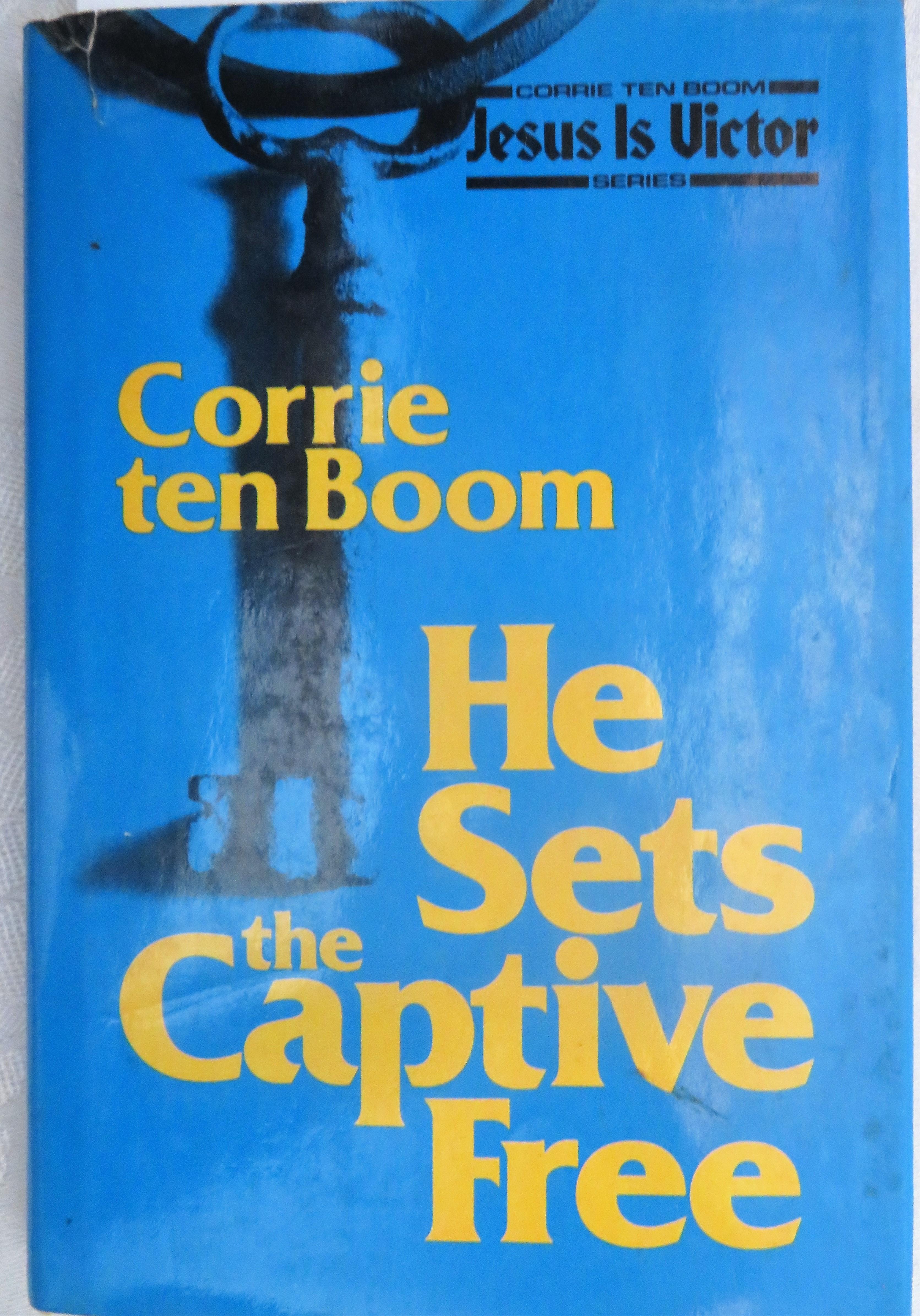 He sets the captive free (Jesus is Victor series) par Ten Boom, Corrie ...