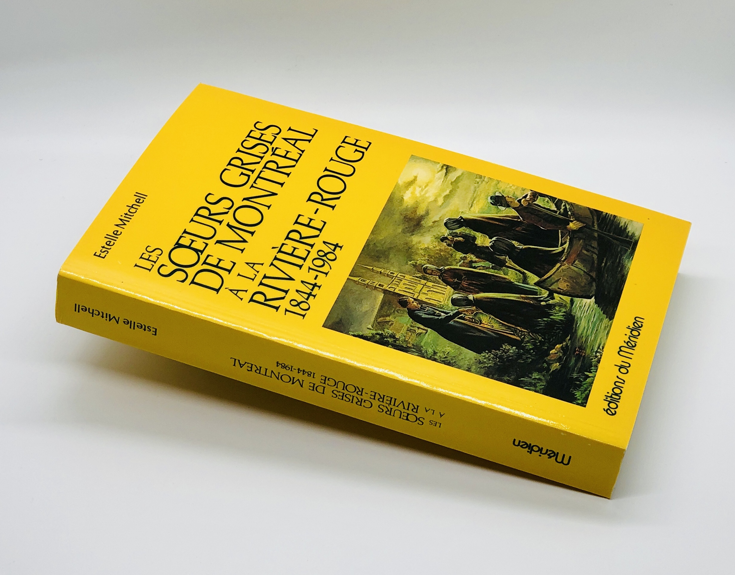 Les Soeurs Grises de Montreal; A la Riviere-Rouge: 1844-1984 by ...