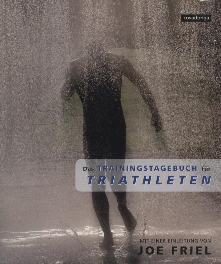 Das Trainingstagebuch für Triathleten. von Friel, Joe:: (2008) 1. Aufl ...
