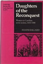 Daughters of the Reconquest: Women in Castilian town society, 1100-1300 ...