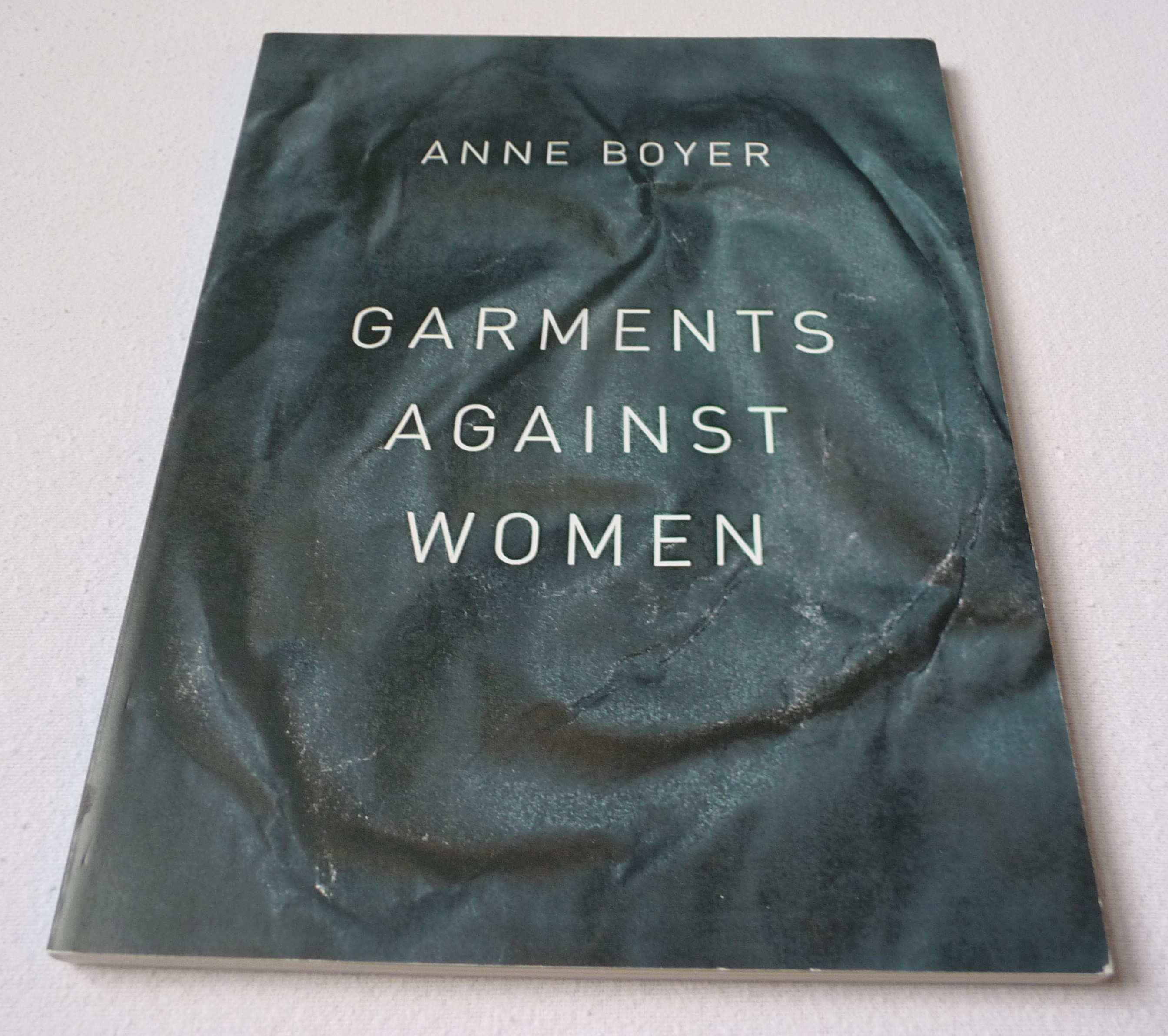 Garments Against Women by Anne Boyer: Very Good Soft cover (2015) First ...