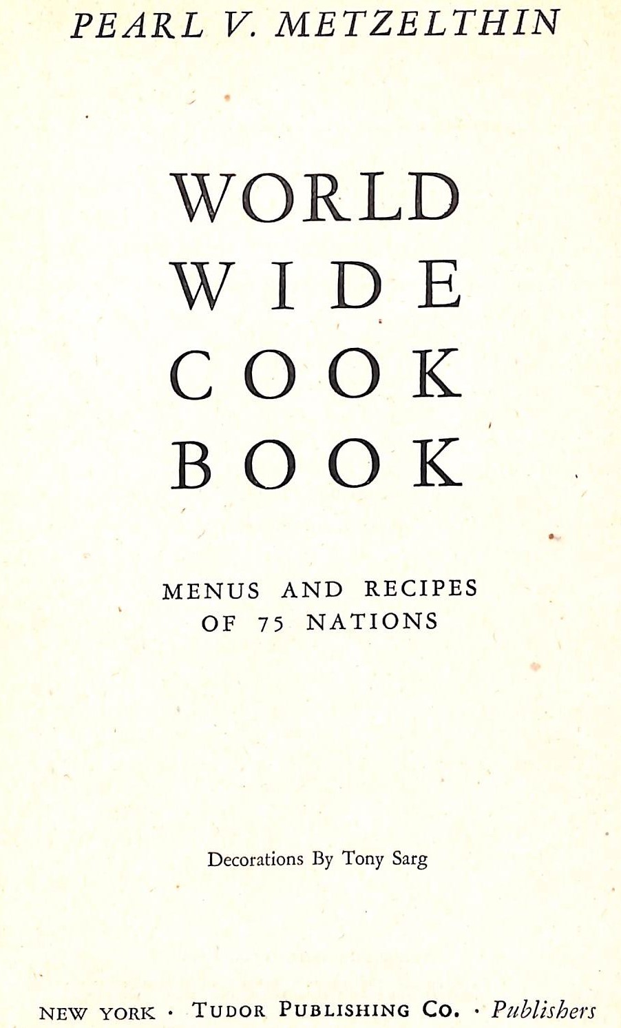 The World Wide Cook Book: Menus and Recipes of 75 Nations by METZELTHIN ...