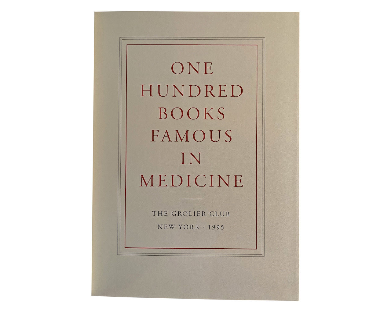 One Hundred Books Famous in Medicine by Haskell F. Norman, M. D.: Fine ...