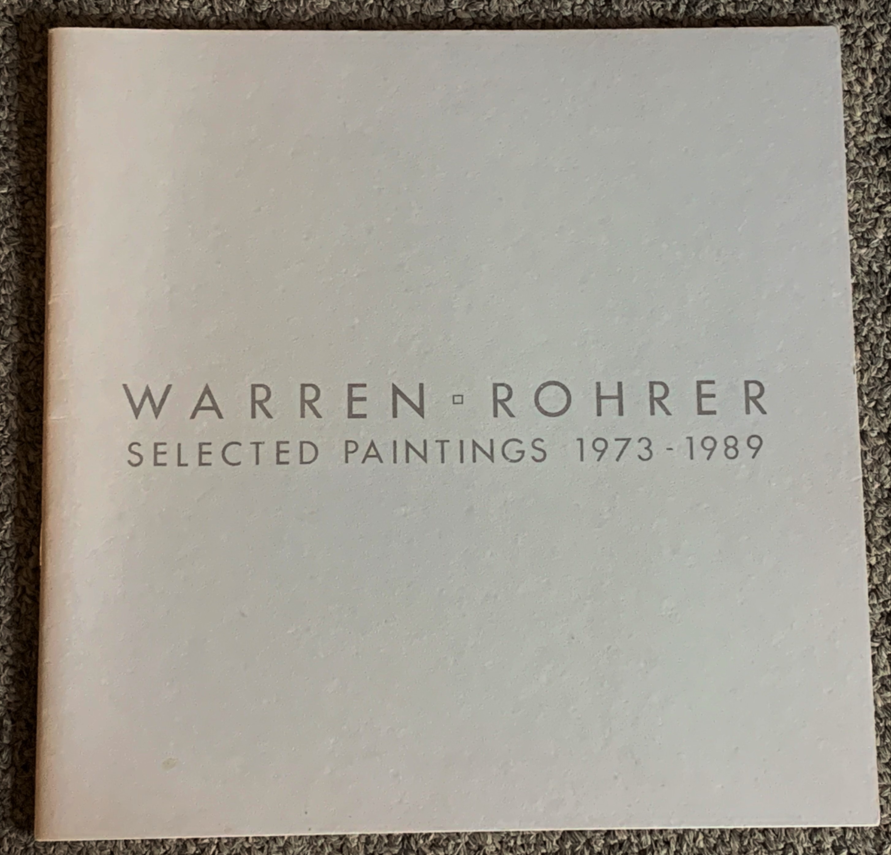 Warren Rohrer, Selected Paintings: 1973-1989 [Exhibition Catalog ...