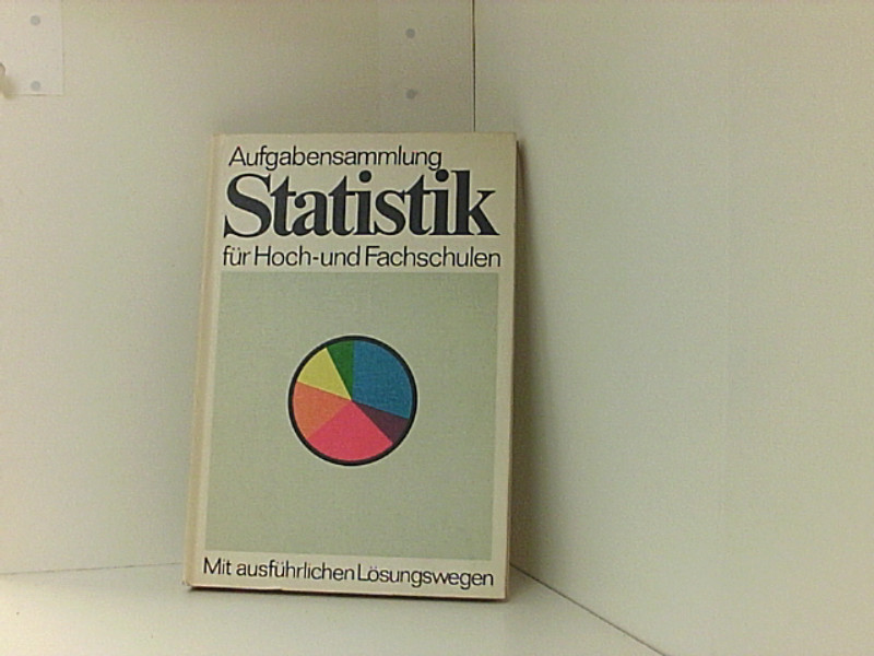 Aufgabensammlung Statistik für Hoch- und Fachschulen. Mit ausführl ...