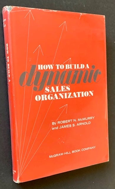 How to Build a Dynamic Sales Organization by Robert McMurry and James S ...