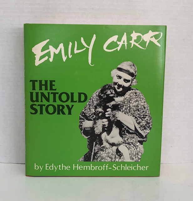 Emily Carr: The Untold Story by Hembroff-Schleicher, Edythe: Near Fine ...