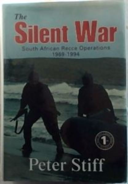 The Silent War: South African Recce Operations 1969-1994 - ( Signed ...