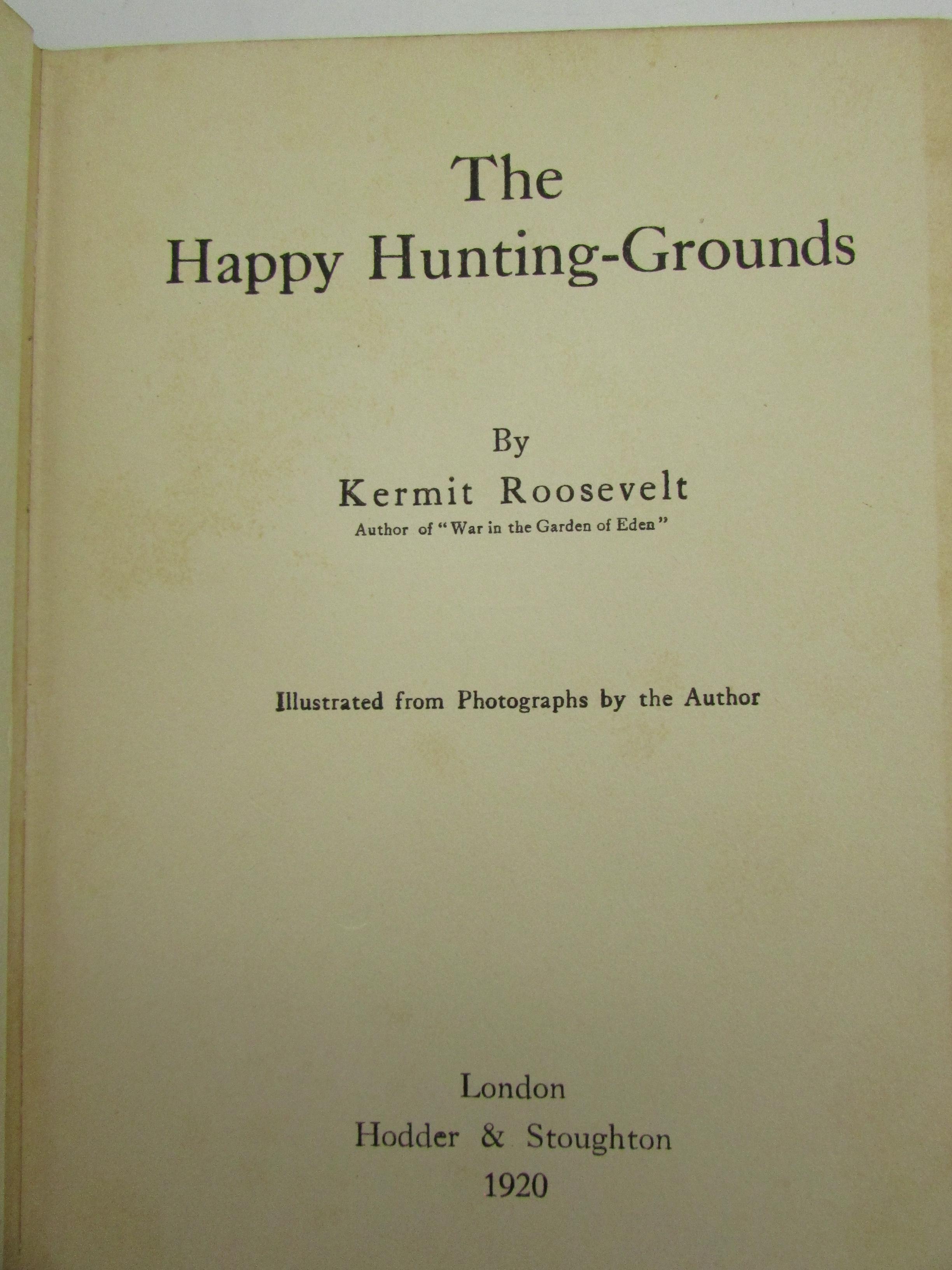 The Happy Hunting-Grounds. by ROOSEVELT, Kermit | Harrison-Hiett Rare Books