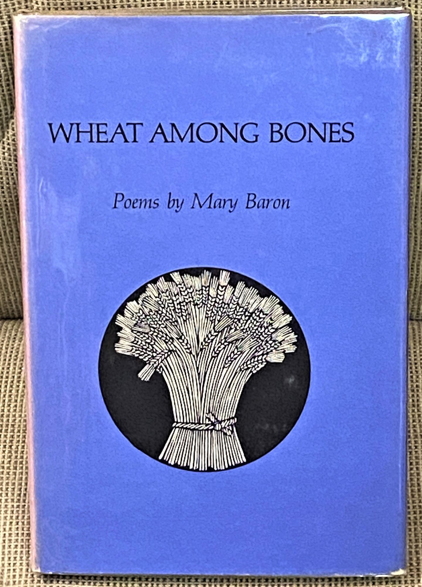 Wheat Among Bones by Mary Baron: (1979) | My Book Heaven