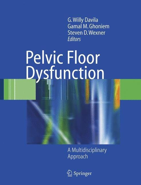 Pelvic Floor Dysfunction by Davila, G. Willy|Ghoniem, Gamal M.|Wexner ...