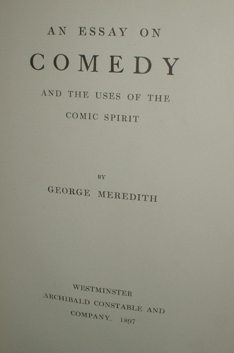 AN ESSAY ON COMEDY AND THE USES OF COMIC SPIRIT by GEORGE MEREDITH ...