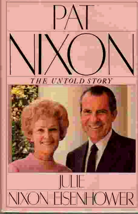 Pat Nixon The Untold Story by Eisenhower, Julie Nixon: Near Fine ...