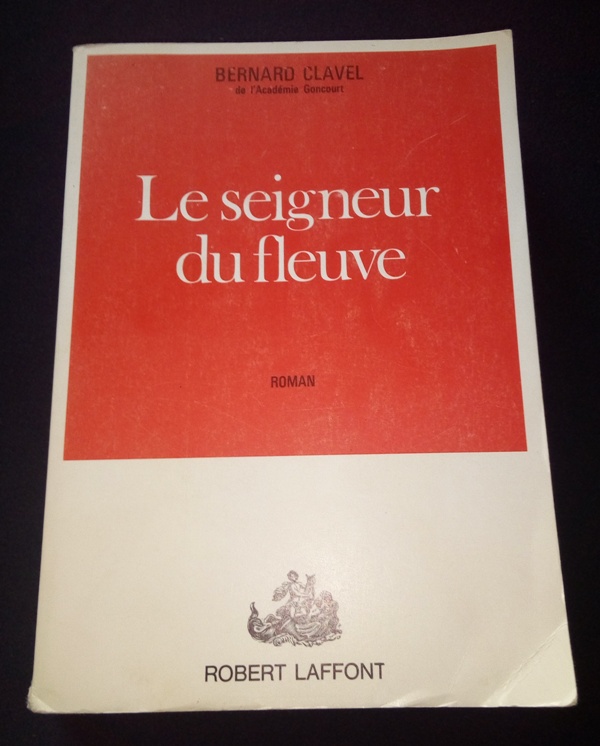 Le seigneur du fleuve by Bernard Clavel: Bon Broché (1972) Dédicacé par ...