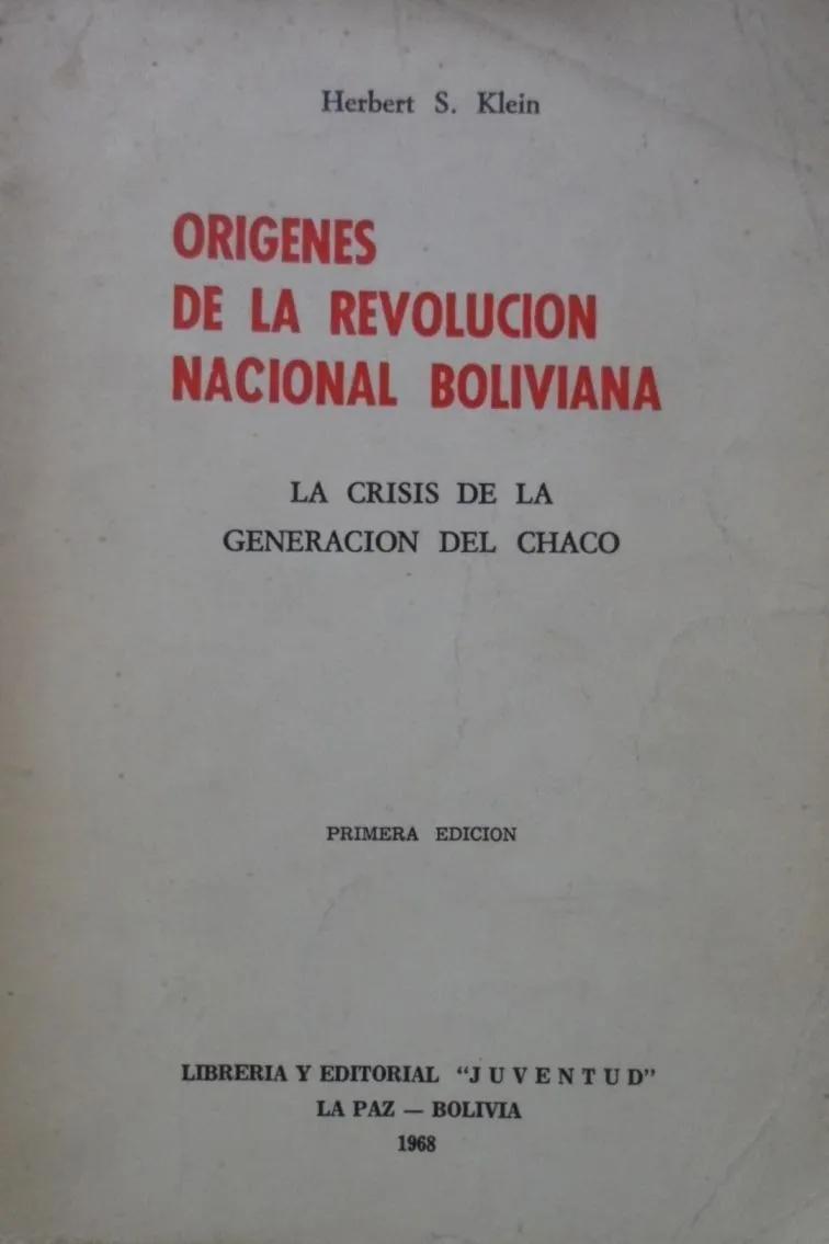 Orígenes De La Revolución Nacional Boliviana. La Crísis De La Generción Del Chaco by Herbert S ...