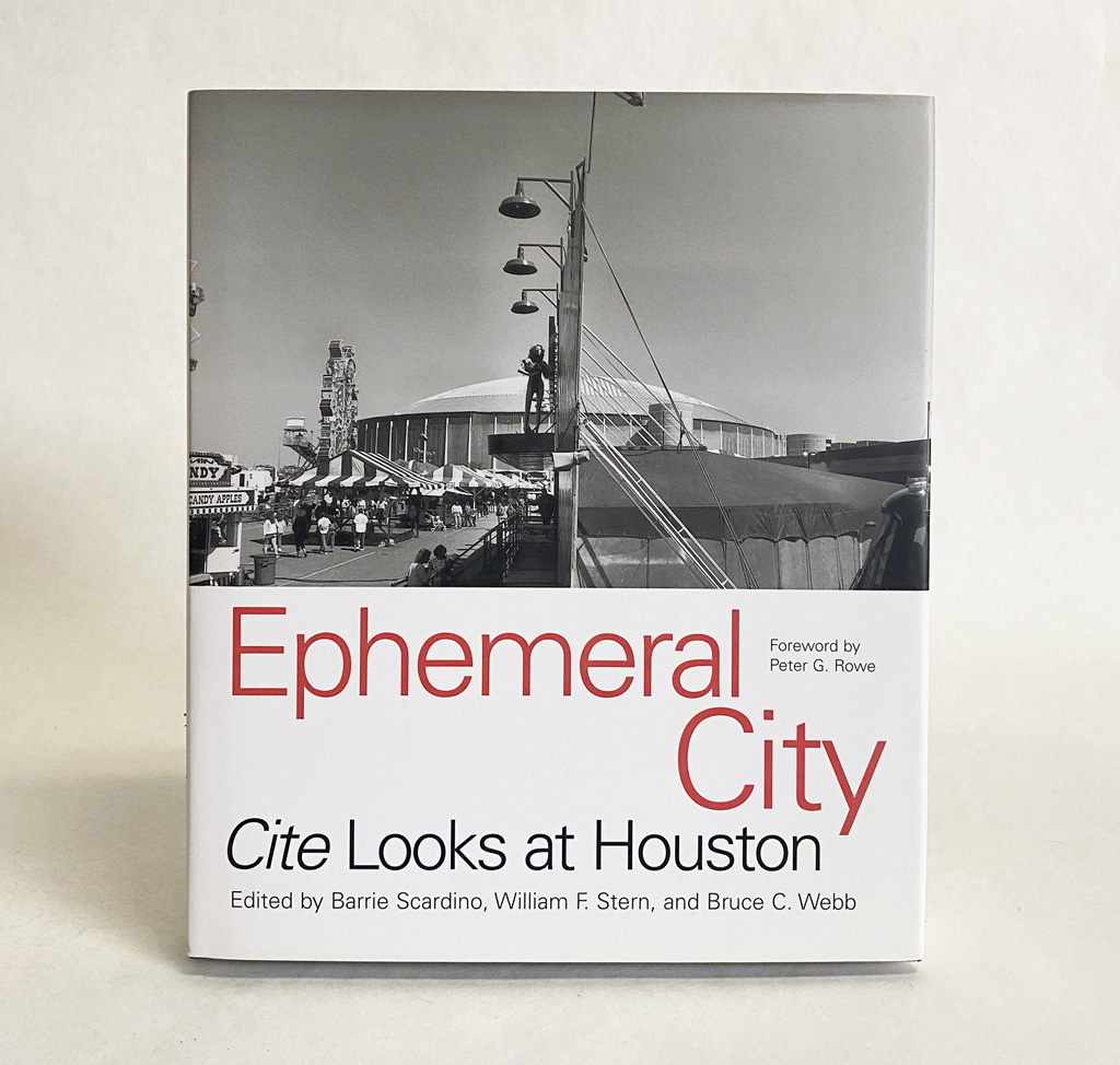 Ephemeral City: Cite Looks at Houston by Barrie Scardino, William F ...