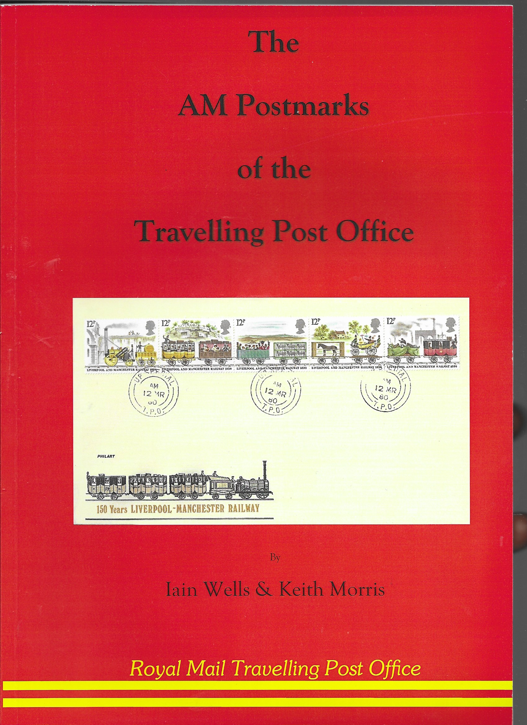 The AM Postmarks of the Travelling Post Office by Iain Wells & Keith Morris: As New Soft cover ...