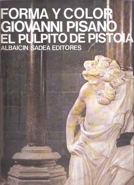 Forma y color, 14. Giovanni Pisano. El púlpito de Pistoia par Seidel, Max: Tapa blanda (1966 ...