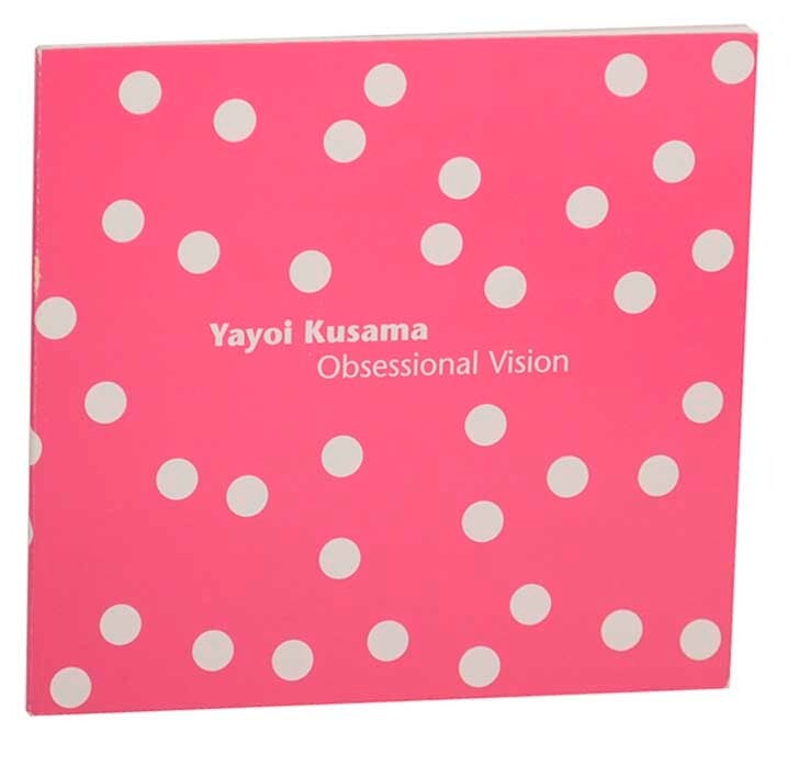 Yayoi Kusama: Obsessional Vision by KUSAMA, Yayoi and Judith Russi ...