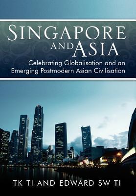 Singapore and Asia - Celebrating Globalization and an Emerging Post ...