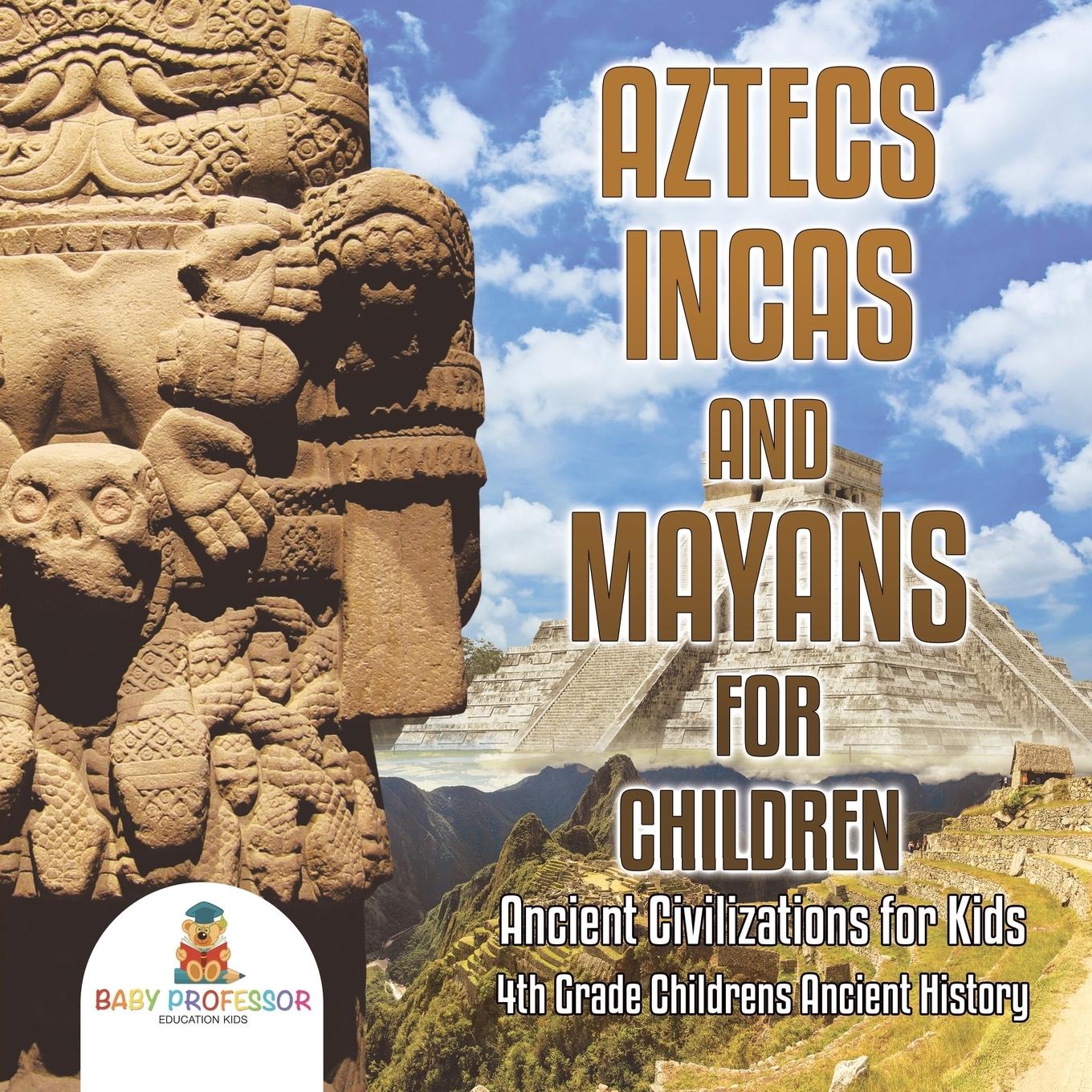 Aztecs, Incas, and Mayans for Children | Ancient Civilizations for Kids ...