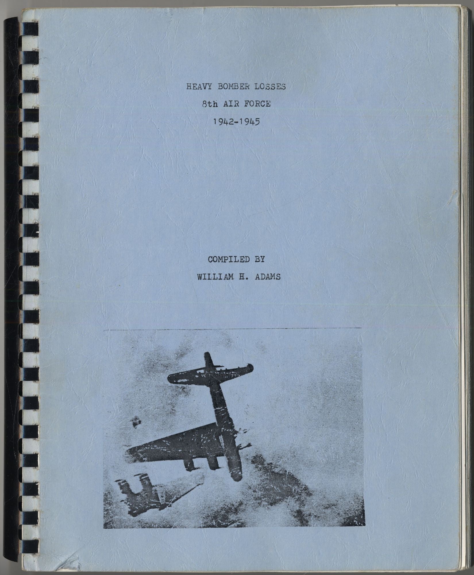 Heavy Bomber Losses 8th Air Force 1942-1945 by ADAMS, William H.: Near ...